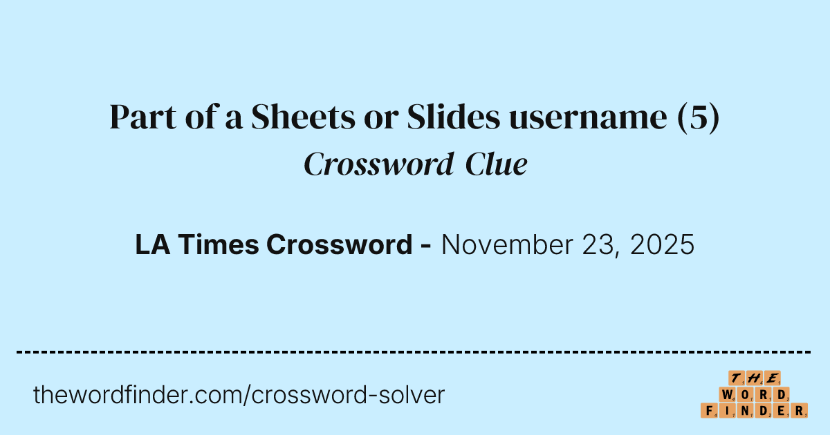 Part of a Sheets or Slides username — Crossword Clue