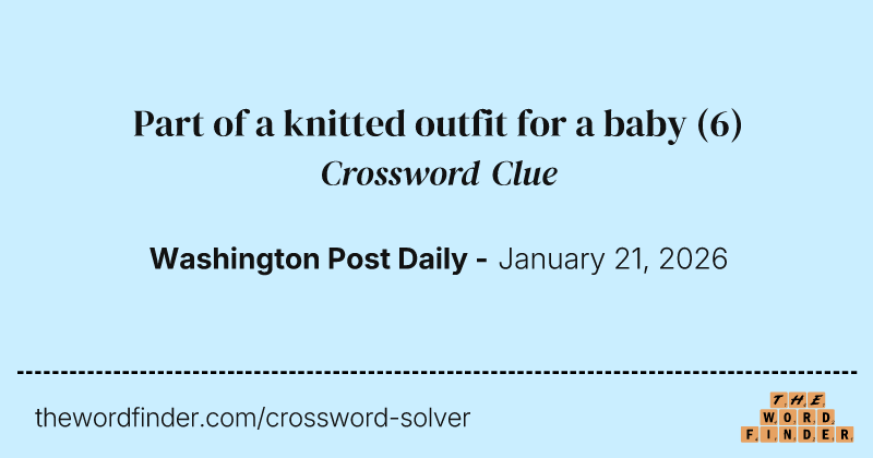 Part of a knitted outfit for a baby — Crossword Clue