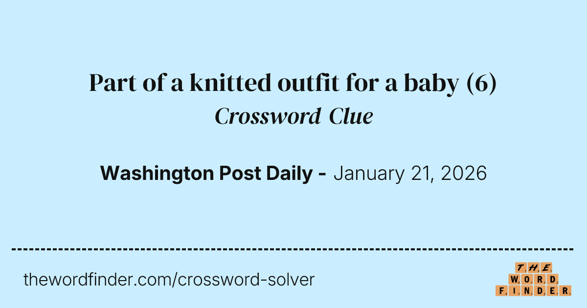 Part of a knitted outfit for a baby — Crossword Clue