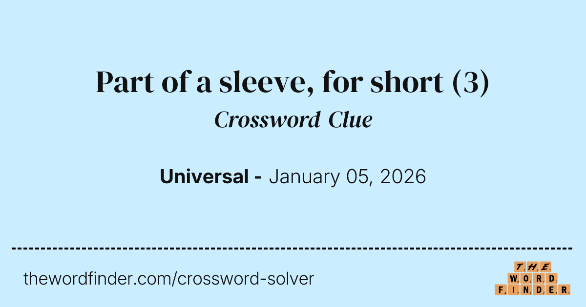 Part of a sleeve, for short — Crossword Clue