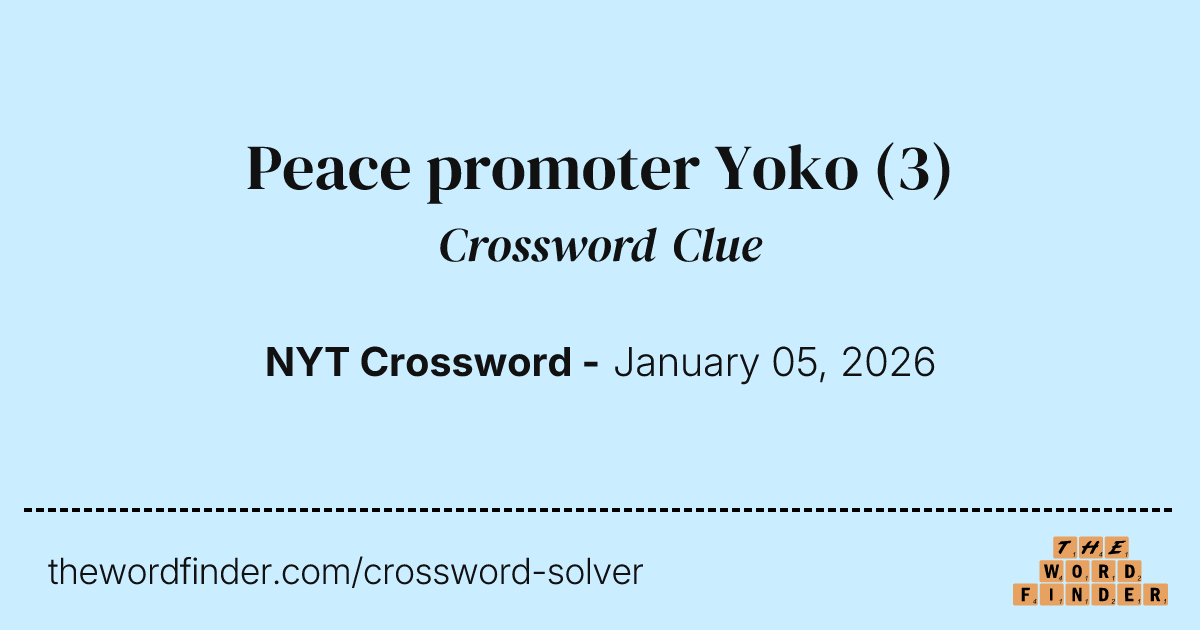 Peace promoter Yoko — Crossword Clue