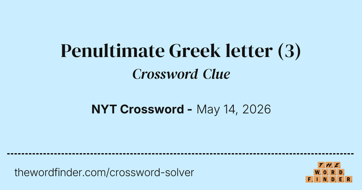 Penultimate Greek letter — Crossword Clue