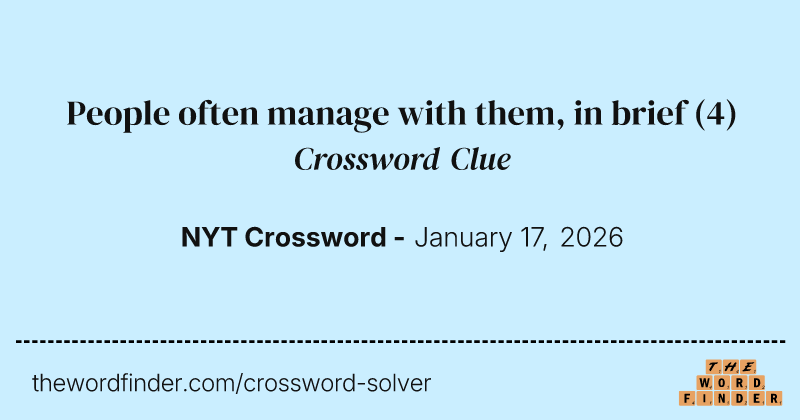 People often manage with them, in brief — Crossword Clue