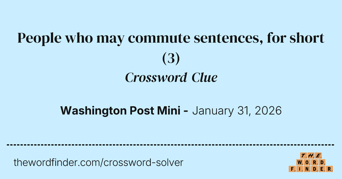 People who may commute sentences, for short — Crossword Clue