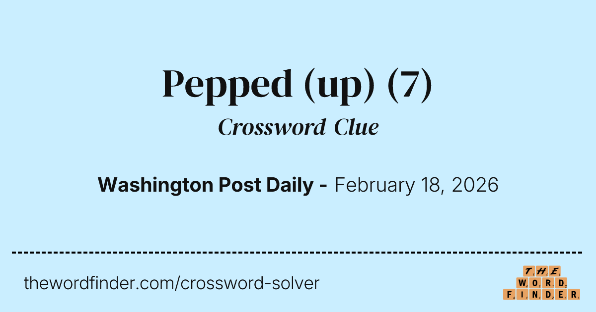 Pepped (up) — Crossword Clue