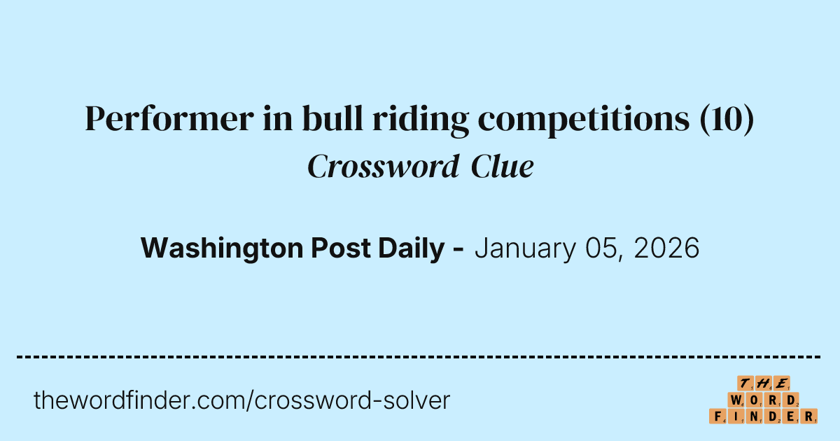 Performer in bull riding competitions — Crossword Clue