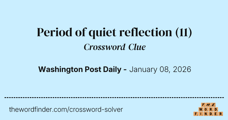 Period of quiet reflection — Crossword Clue