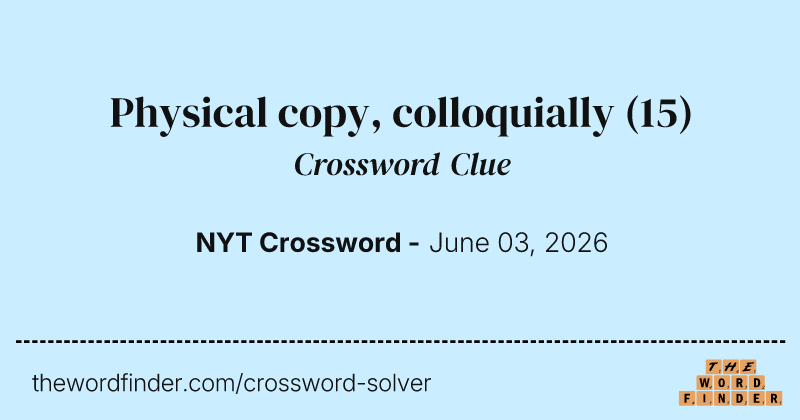 Physical copy, colloquially — Crossword Clue