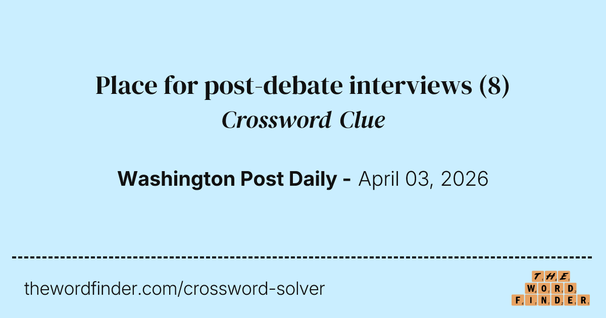 Place for post-debate interviews — Crossword Clue