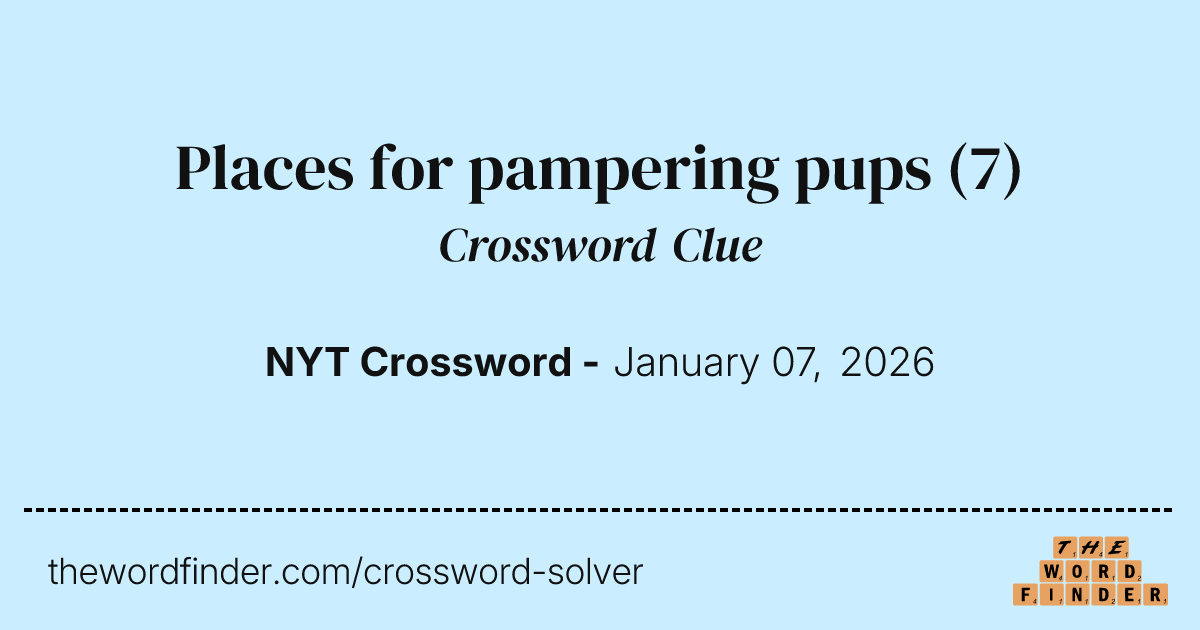 Places for pampering pups — Crossword Clue