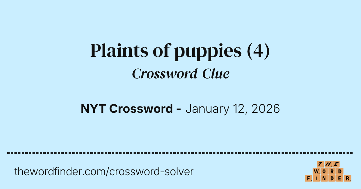 Plaints of puppies — Crossword Clue