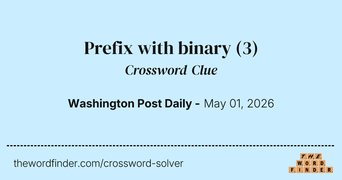 Prefix with binary — Crossword Clue