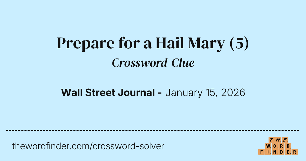 Prepare for a Hail Mary — Crossword Clue