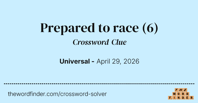 Prepared to race — Crossword Clue