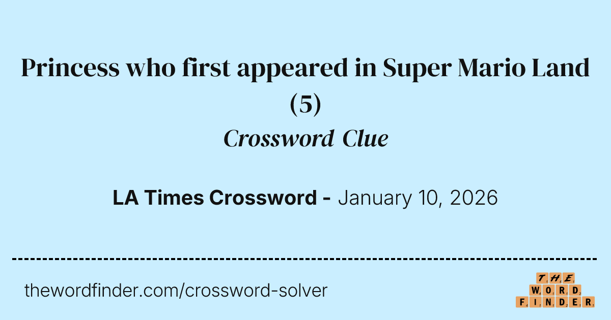 Princess who first appeared in Super Mario Land — Crossword Clue