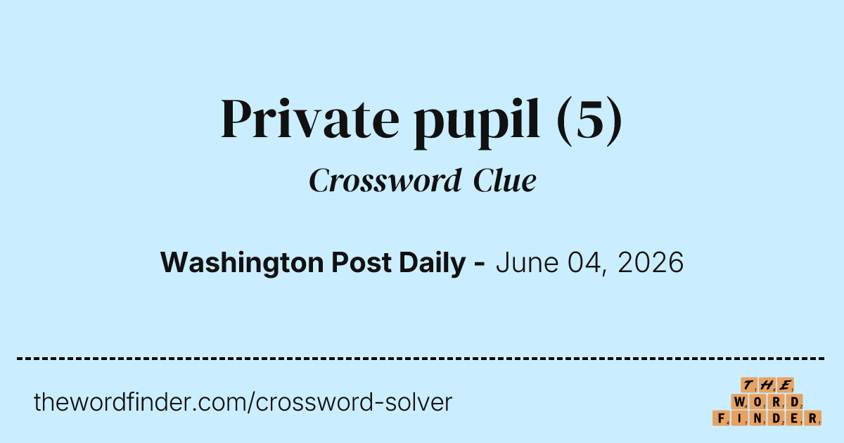 Private pupil — Crossword Clue