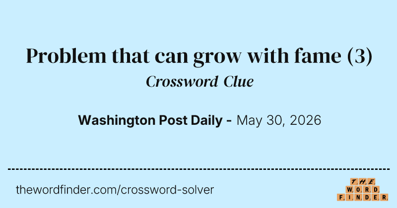 Problem that can grow with fame — Crossword Clue