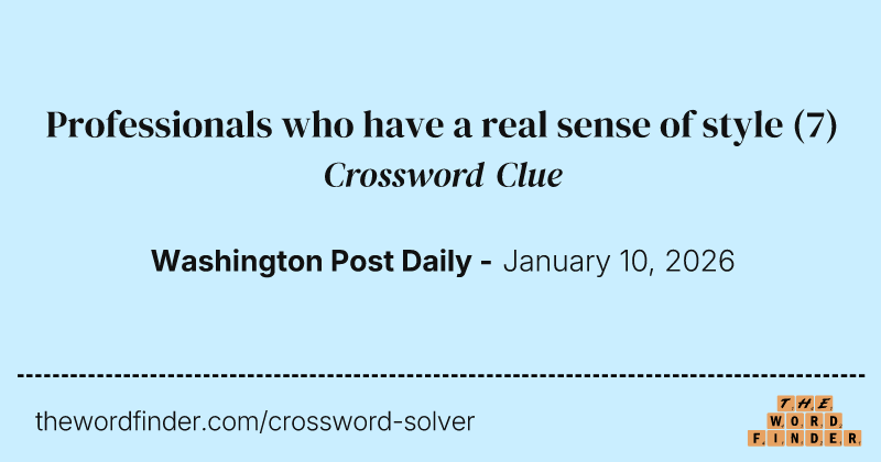 Professionals who have a real sense of style — Crossword Clue
