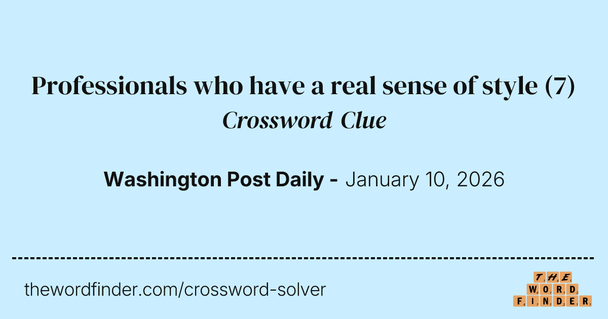 Professionals who have a real sense of style — Crossword Clue