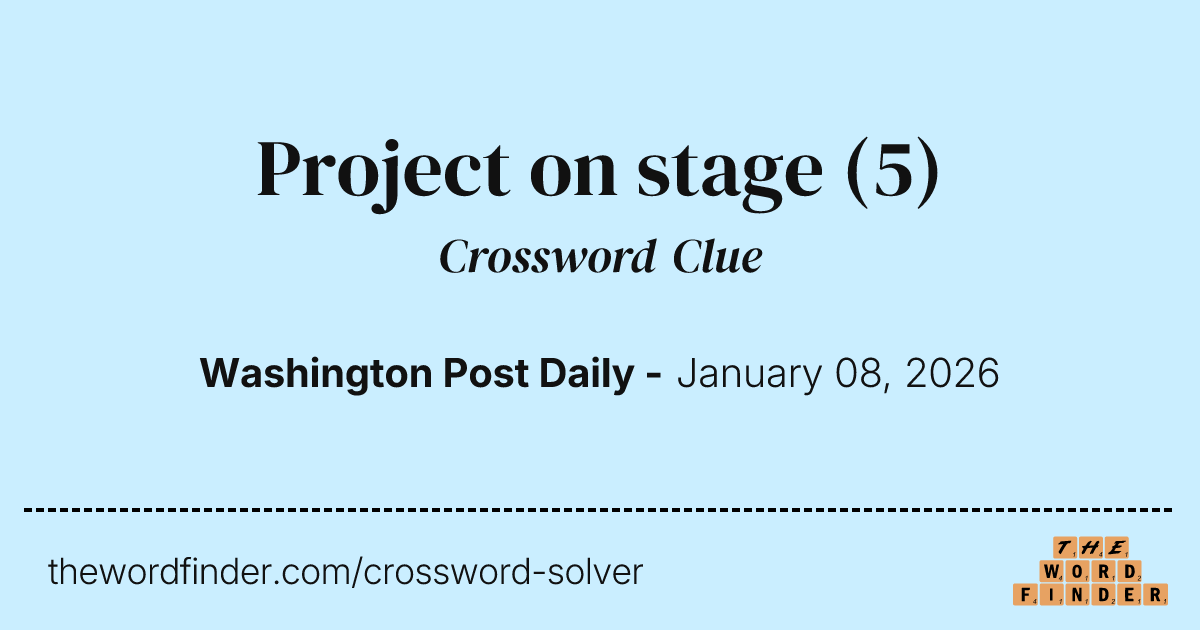Project on stage — Crossword Clue