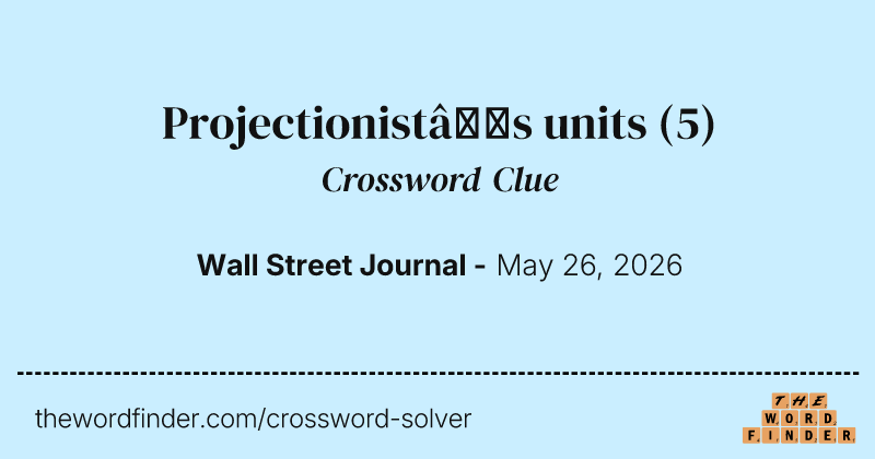 Projectionist’s units — Crossword Clue