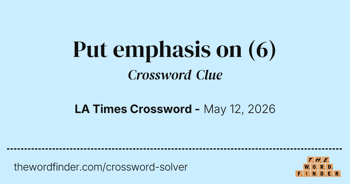 Put emphasis on — Crossword Clue