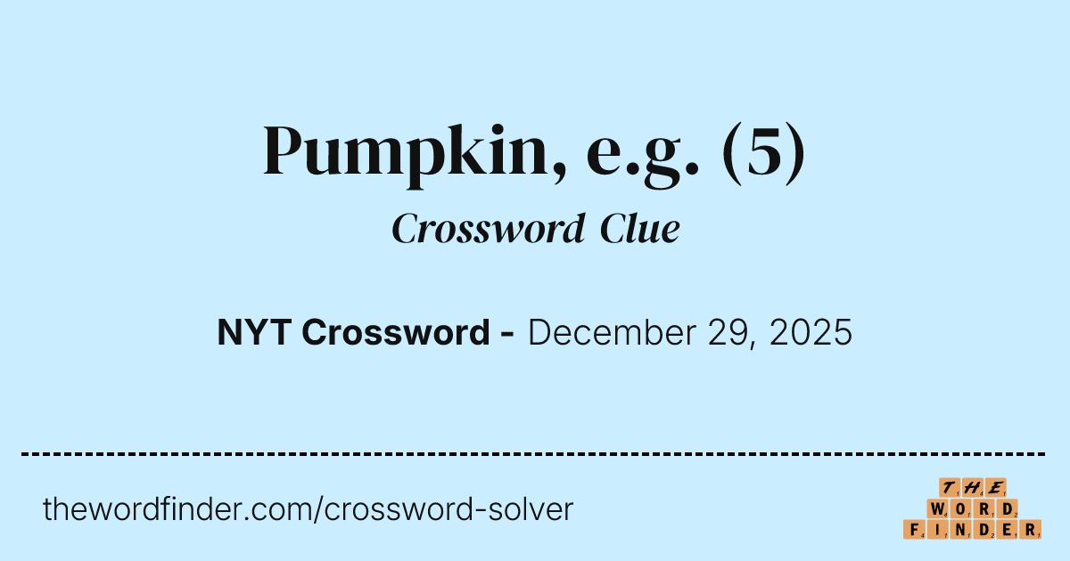 Pumpkin, e.g. — Crossword Clue