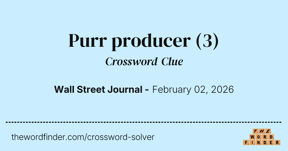 Purr producer — Crossword Clue