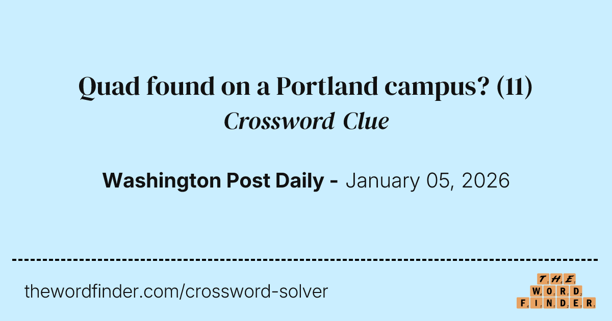 Quad found on a Portland campus? — Crossword Clue