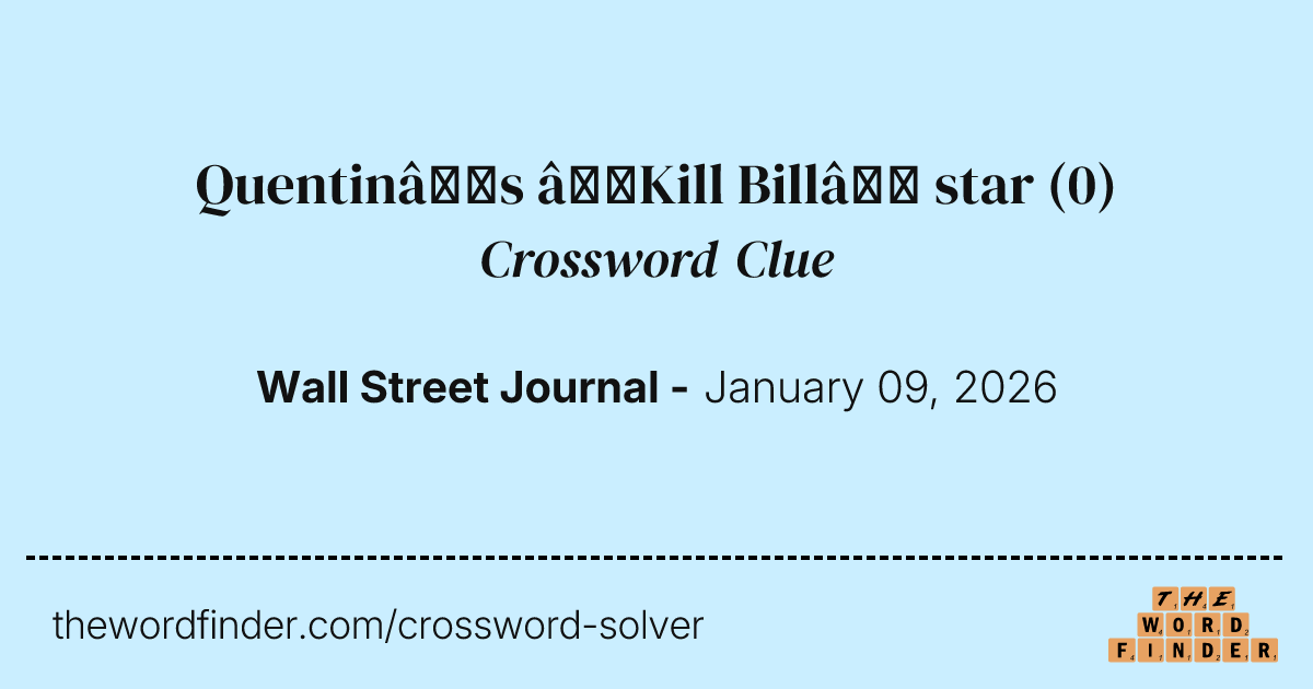 Quentin’s “Kill Bill” star — Crossword Clue
