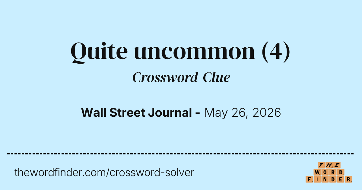 Quite uncommon — Crossword Clue