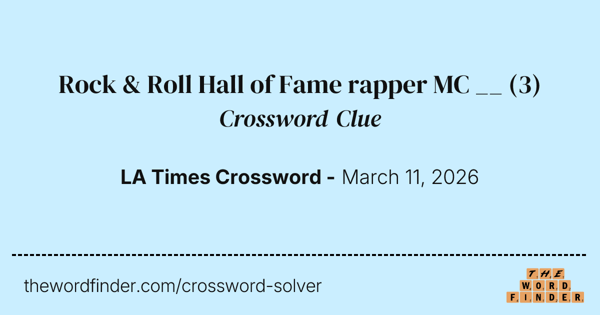 Rock & Roll Hall of Fame rapper MC __ — Crossword Clue