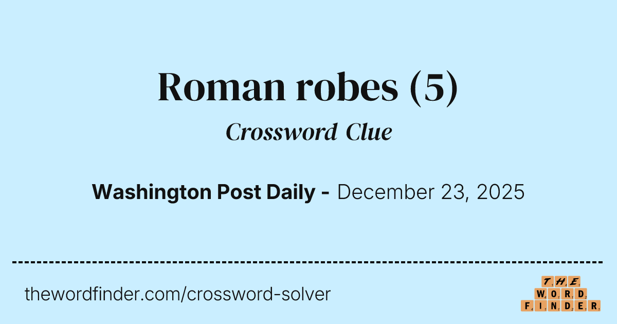 Roman robes — Crossword Clue
