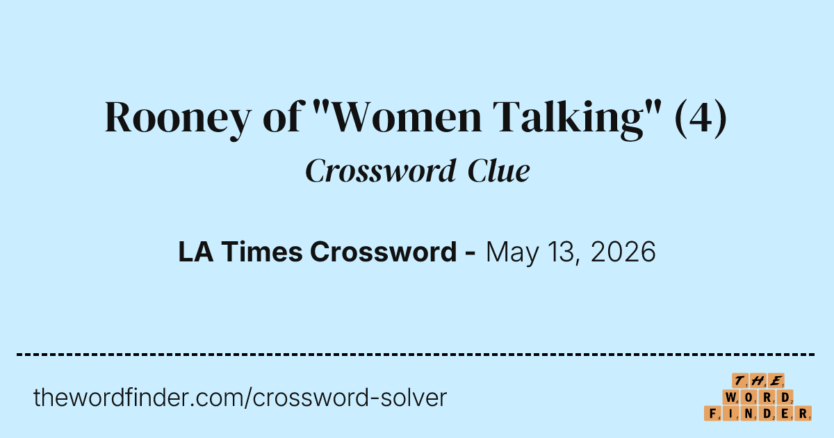 Rooney of "Women Talking" — Crossword Clue