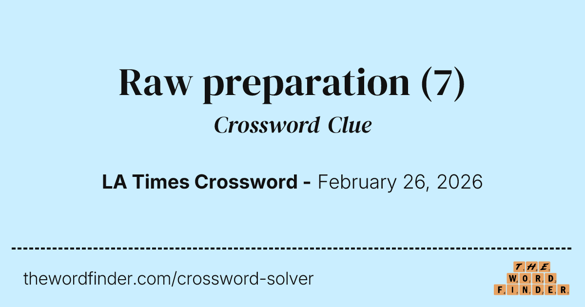 Raw preparation — Crossword Clue