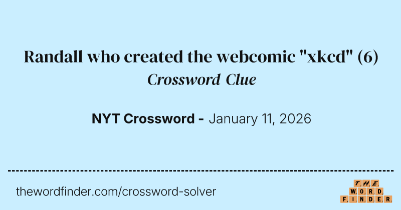 Randall who created the webcomic "xkcd" — Crossword Clue