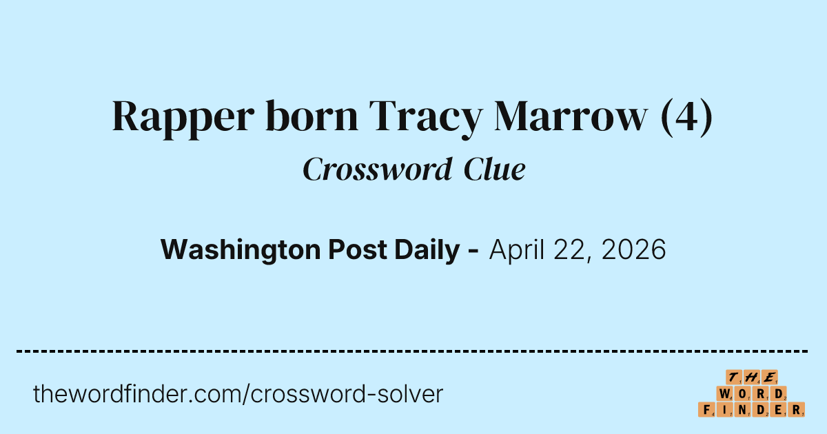 Rapper born Tracy Marrow — Crossword Clue