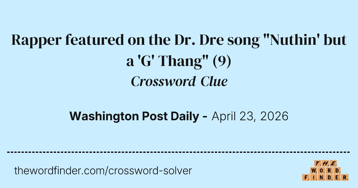 Rapper featured on the Dr. Dre song "Nuthin' but a 'G' Thang ...