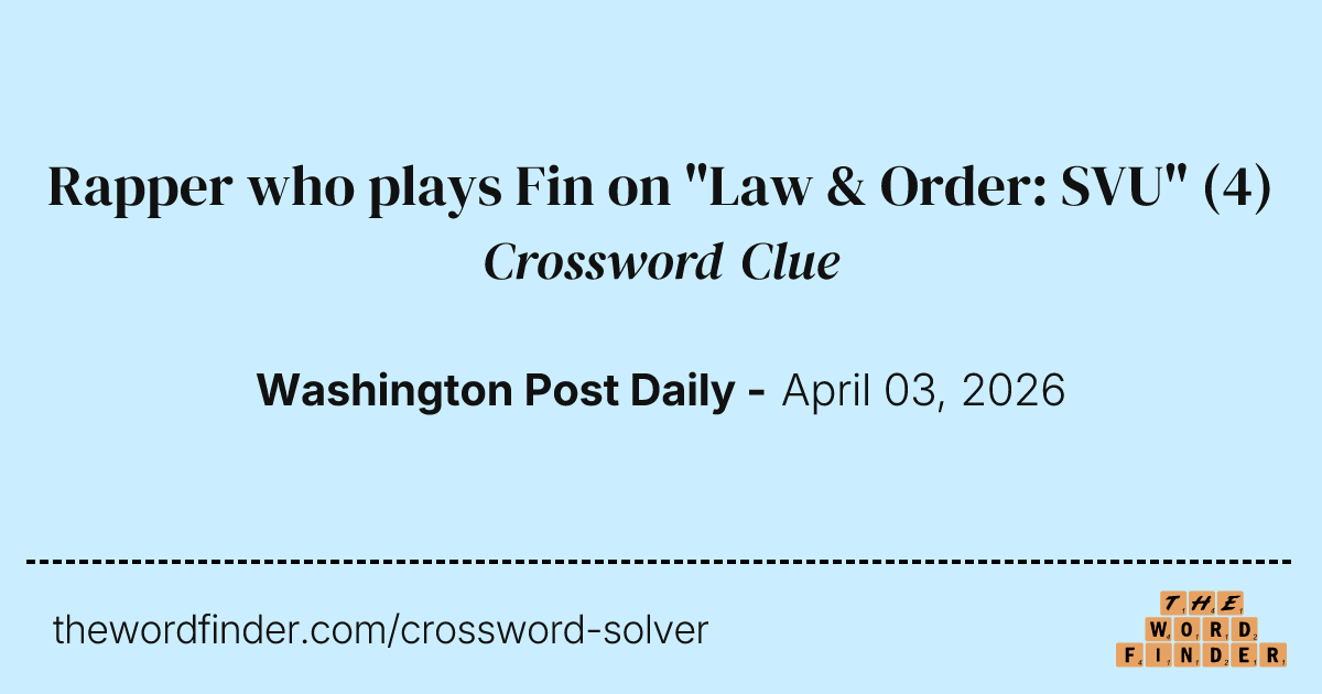 Rapper who plays Fin on "Law & Order: SVU" — Crossword Clue