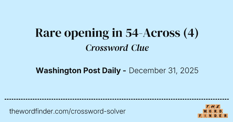 Rare opening in 54-Across — Crossword Clue