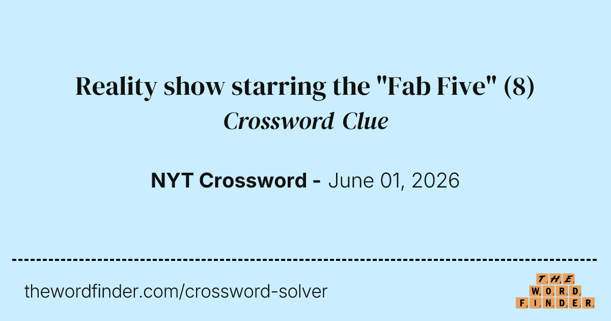 Reality show starring the "Fab Five" — Crossword Clue