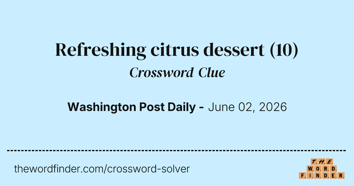 Refreshing citrus dessert — Crossword Clue