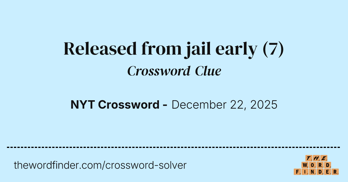 Released from jail early — Crossword Clue