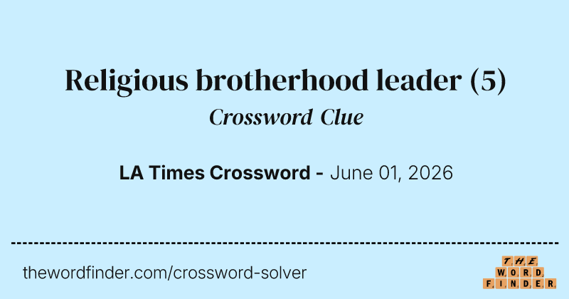 Religious brotherhood leader — Crossword Clue
