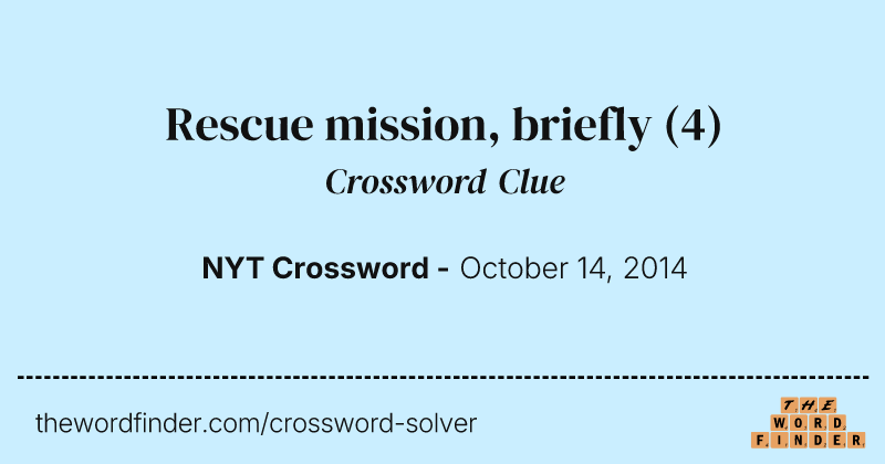 Rescue mission, briefly — Crossword Clue