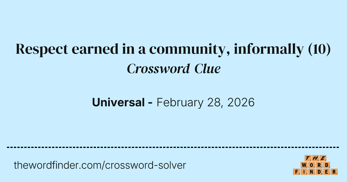 Respect earned in a community, informally — Crossword Clue