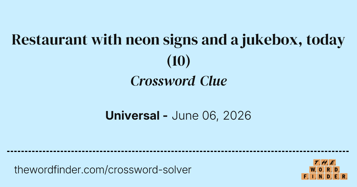 Restaurant with neon signs and a jukebox, today — Crossword Clue