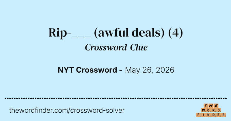Rip-___ (awful deals) — Crossword Clue