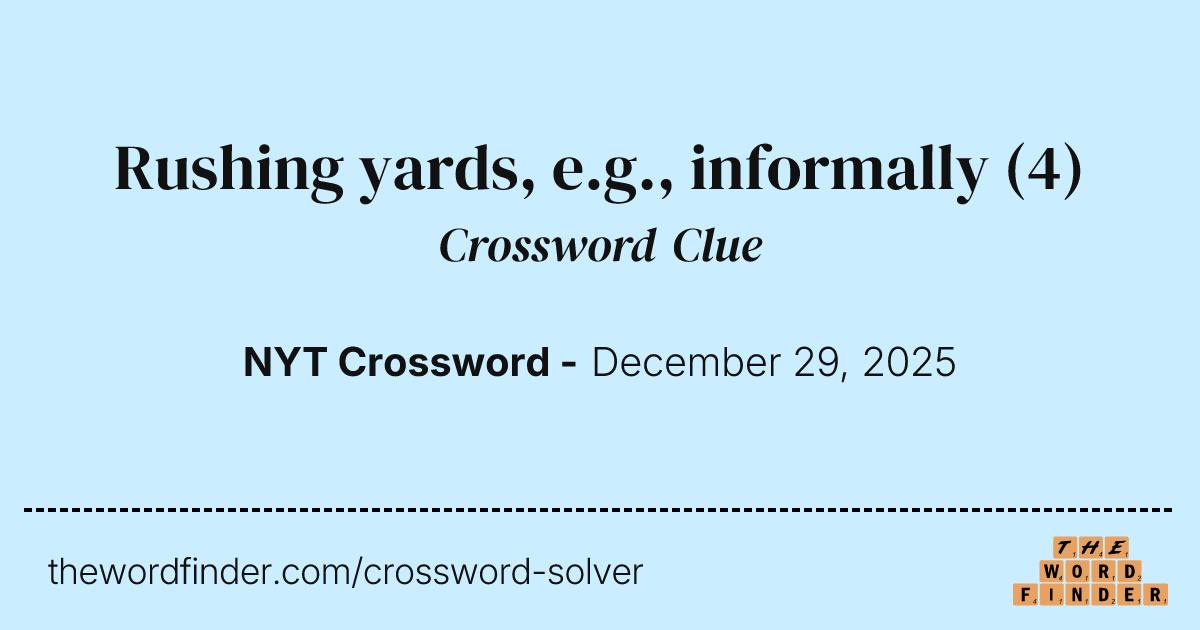 Rushing yards, e.g., informally — Crossword Clue