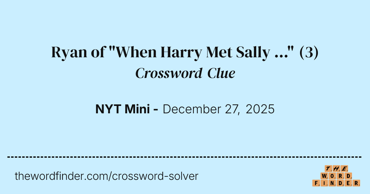 Ryan of "When Harry Met Sally ..." — Crossword Clue